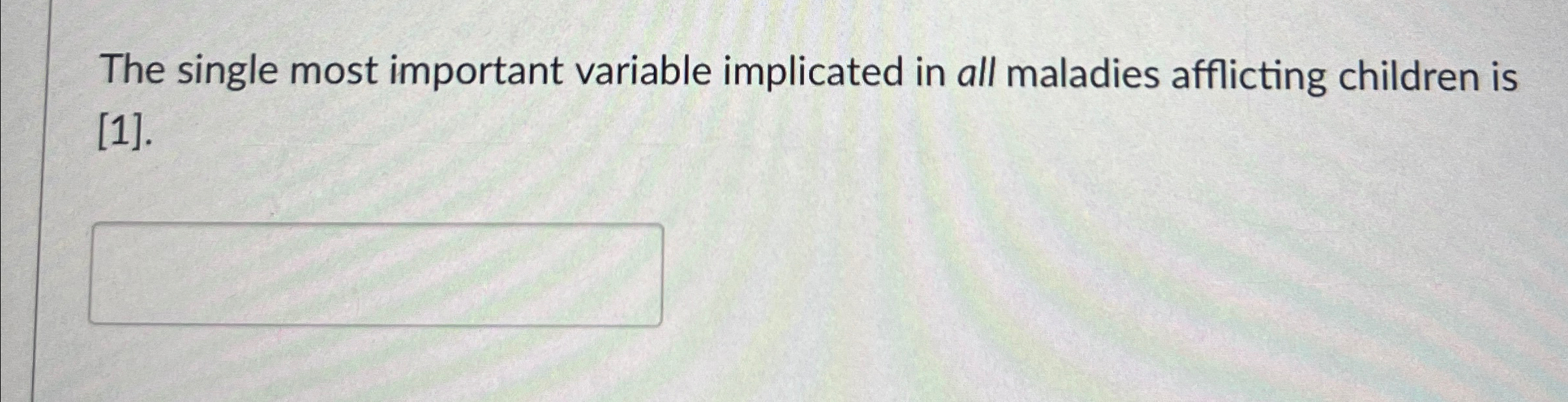Solved The single most important variable implicated in all | Chegg.com