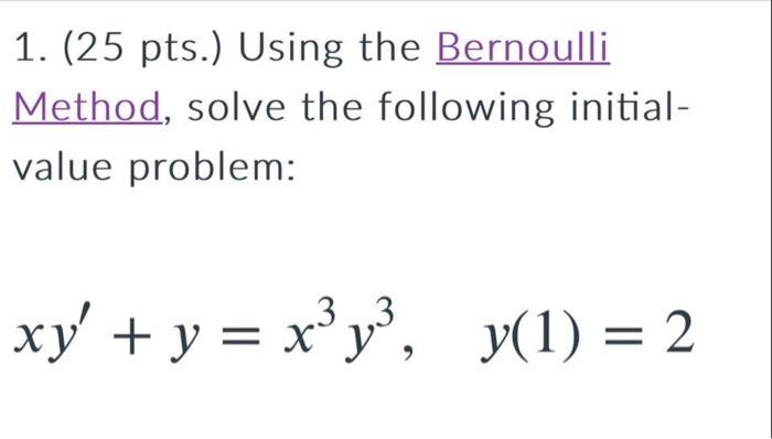 Solved 1. (25 pts.) Using the Bernoulli Method, solve the | Chegg.com