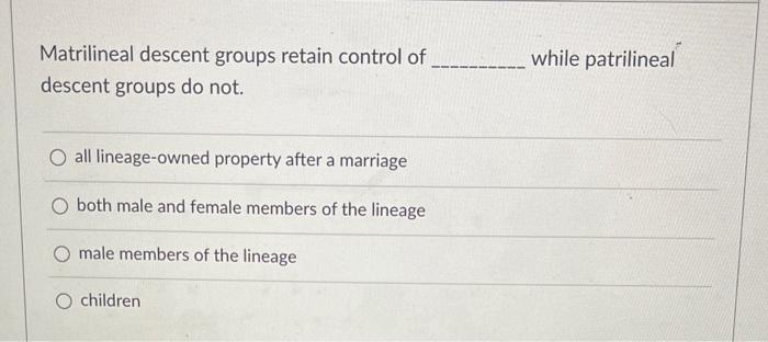 Matrilineal descent groups retain control of while | Chegg.com