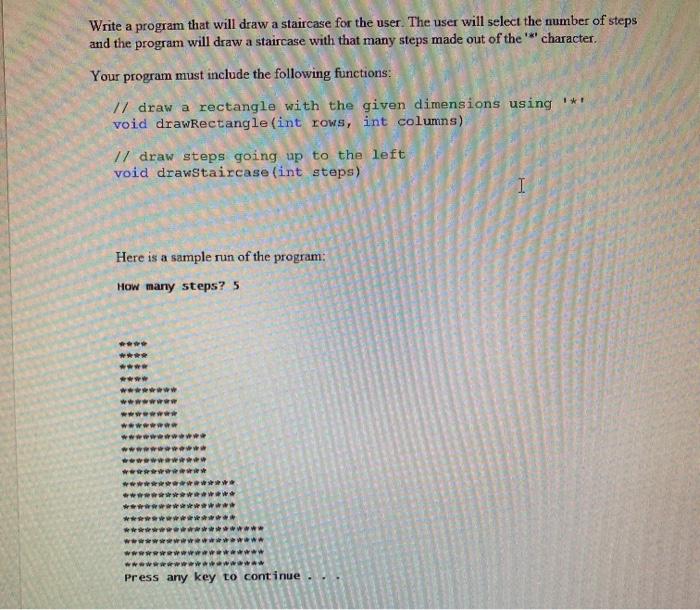 Solved Write a program that will draw a staircase for the | Chegg.com