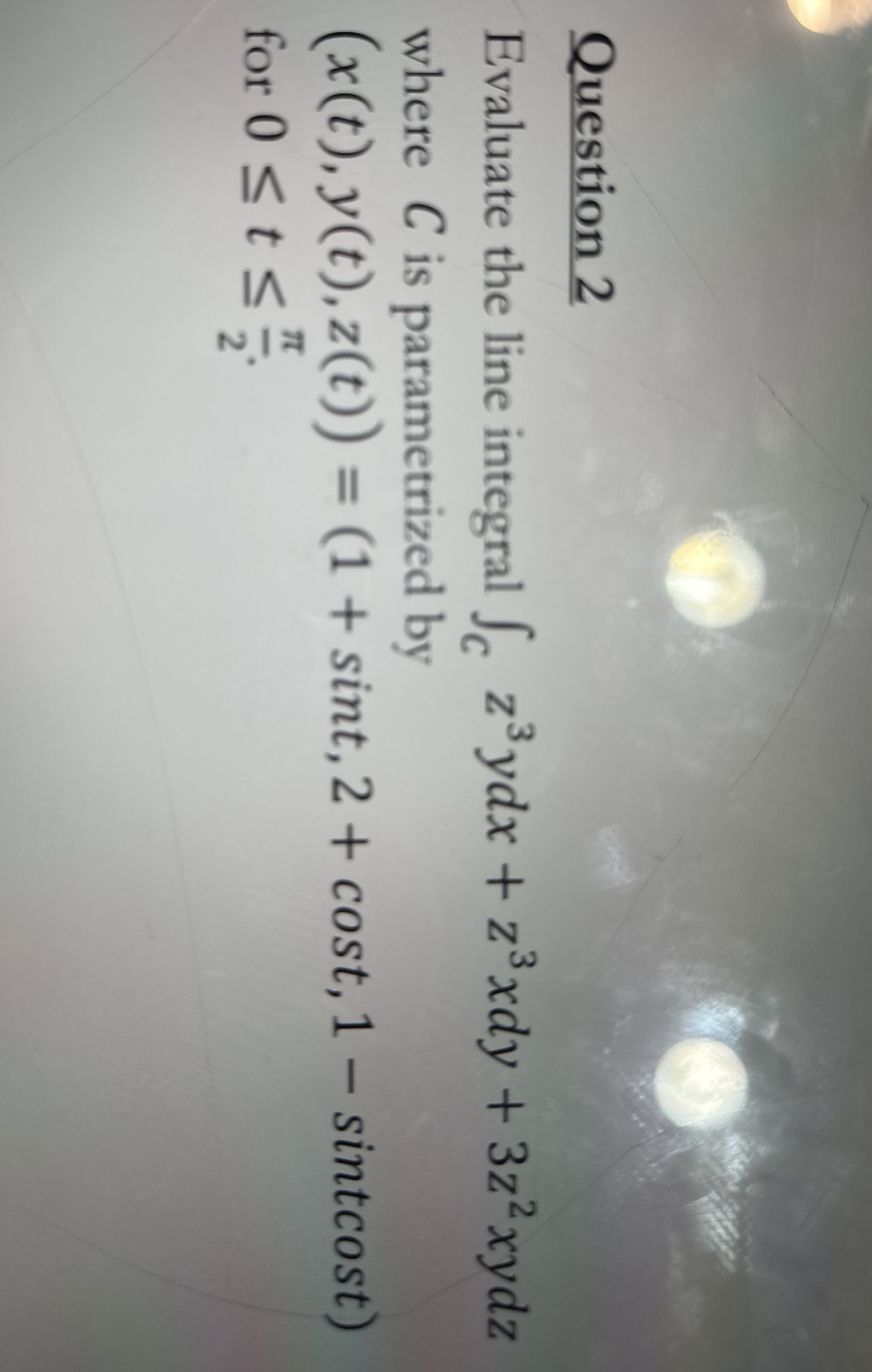 Solved Question 2Evaluate the line integral | Chegg.com