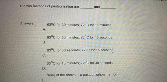 Solved The two methods of pasteurization are and Answers, | Chegg.com