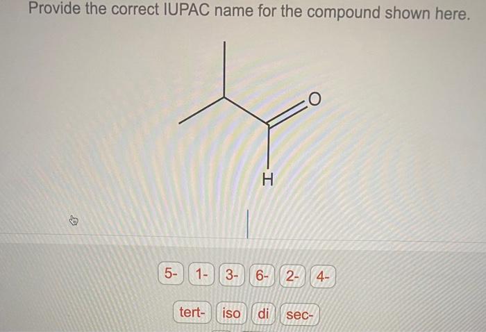 What Is The Iupac Name For The Compound Shown Below Chegg