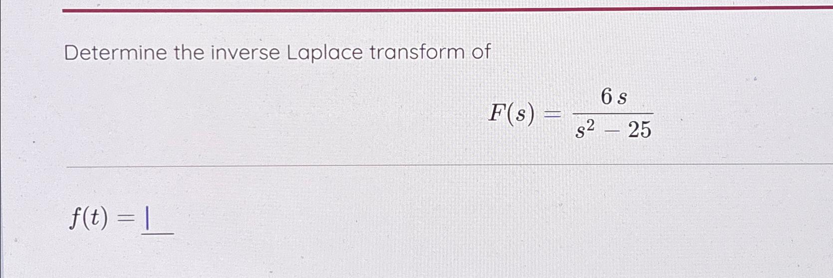 Solved Determine the inverse Laplace transform | Chegg.com