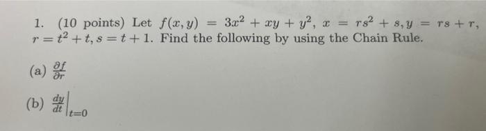 Solved 1. (10 points) Let f(x,y)=3x2+xy+y2,x=rs2+s,y=rs+r, | Chegg.com
