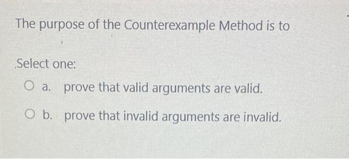 The purpose of the Counterexample Method is to Select | Chegg.com