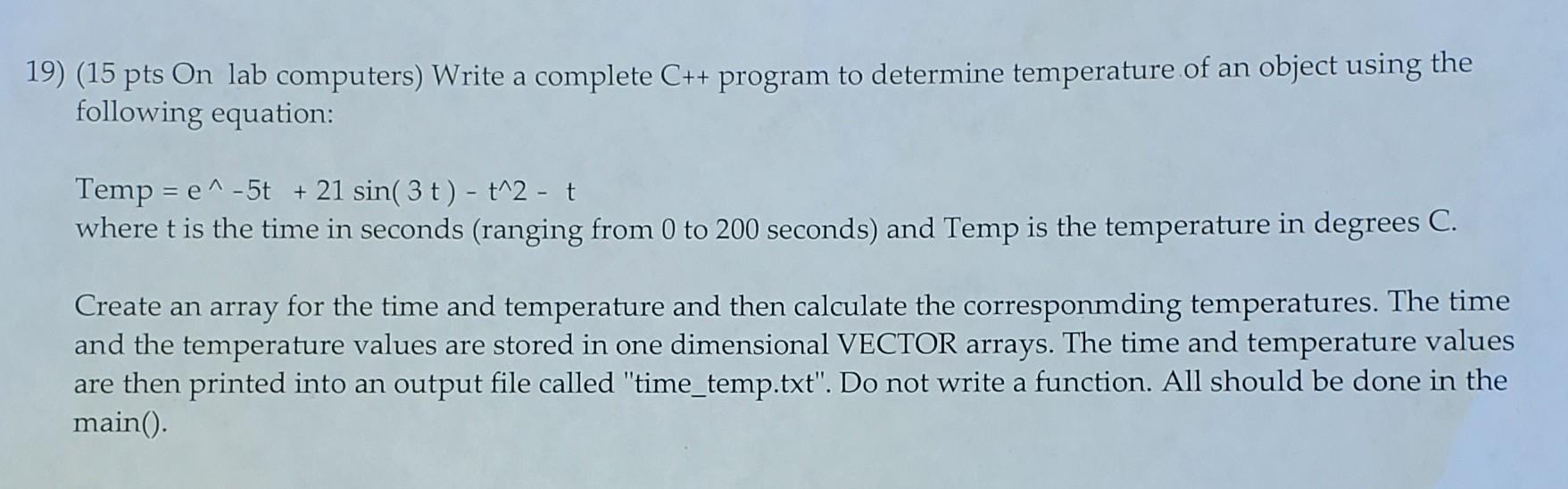 Solved 19) (15 pts On lab computers) Write a complete C++ | Chegg.com