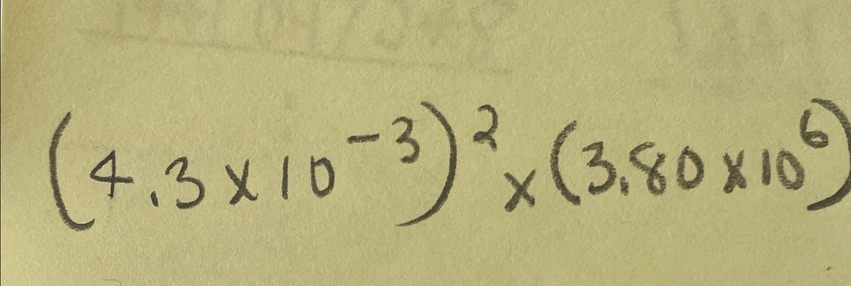 Solved (4.3×10-3)2×(3.80×106) | Chegg.com