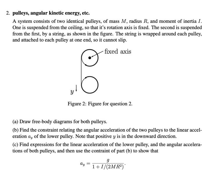 Solved 2. pulleys, angular kinetic energy, etc. A system | Chegg.com
