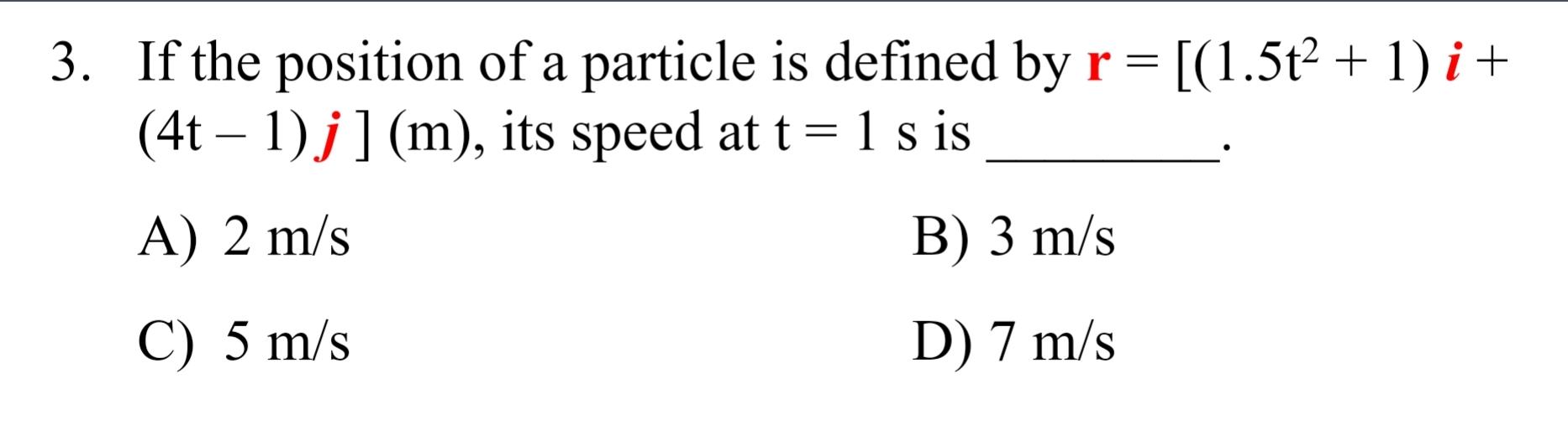 Solved If the position of a particle is defined by (4t-1)j, | Chegg.com
