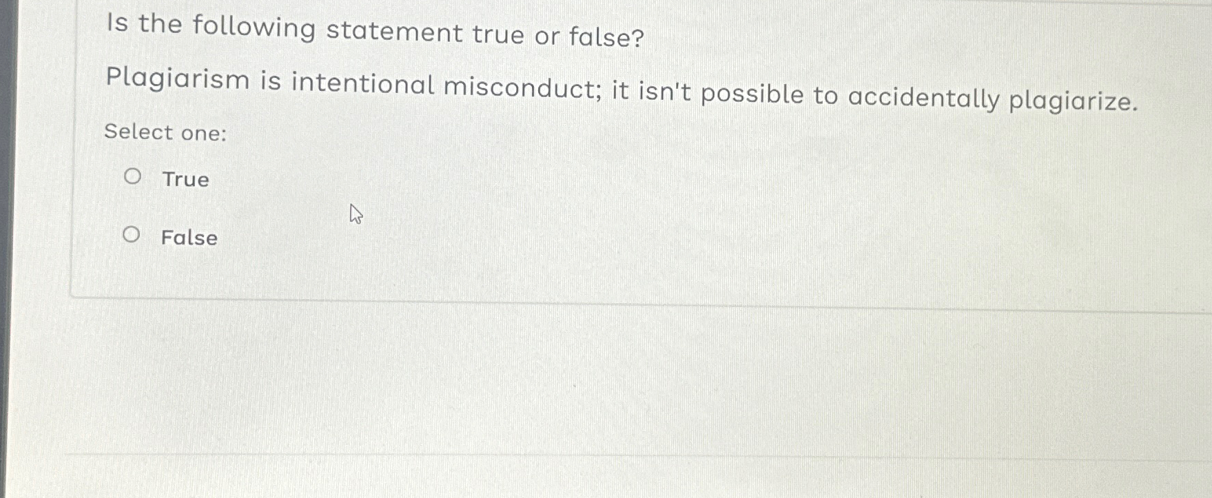 Solved Is the following statement true or false?Plagiarism | Chegg.com