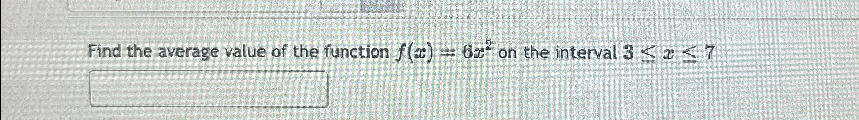 Solved Find the average value of the function f(x)=6x2 ﻿on | Chegg.com