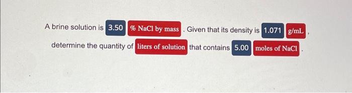 Solved A brine solution is 3.50 % NaCl by mass. Given that | Chegg.com