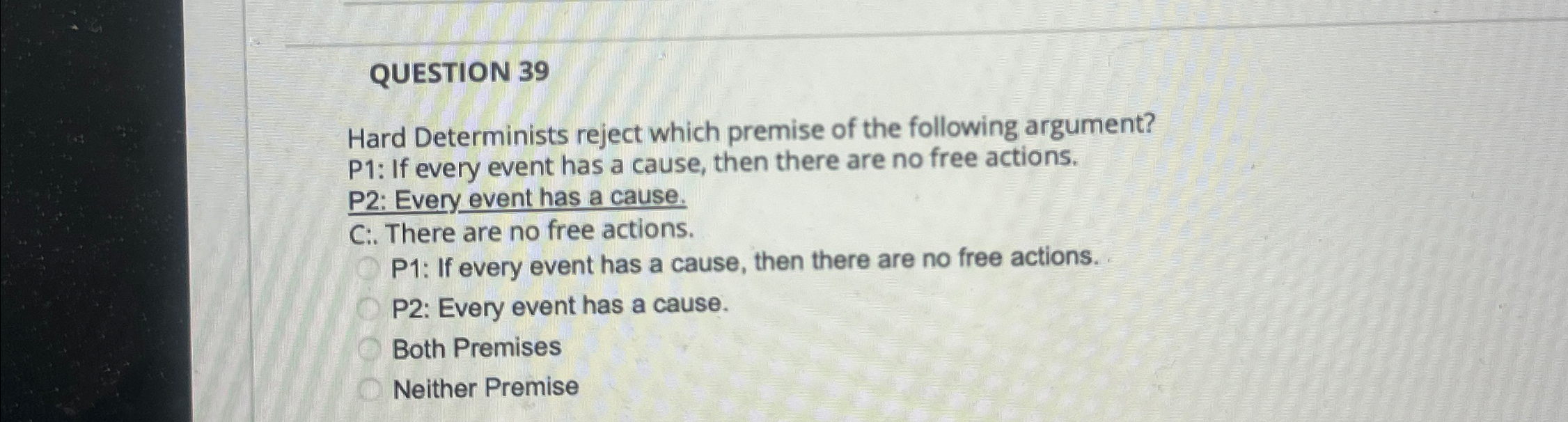 Solved QUESTION 39Hard Determinists reject which premise of | Chegg.com