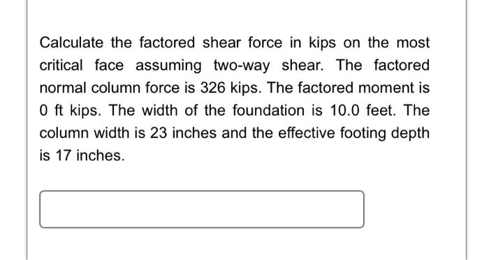 Solved Calculate the factored shear force in kips on the | Chegg.com