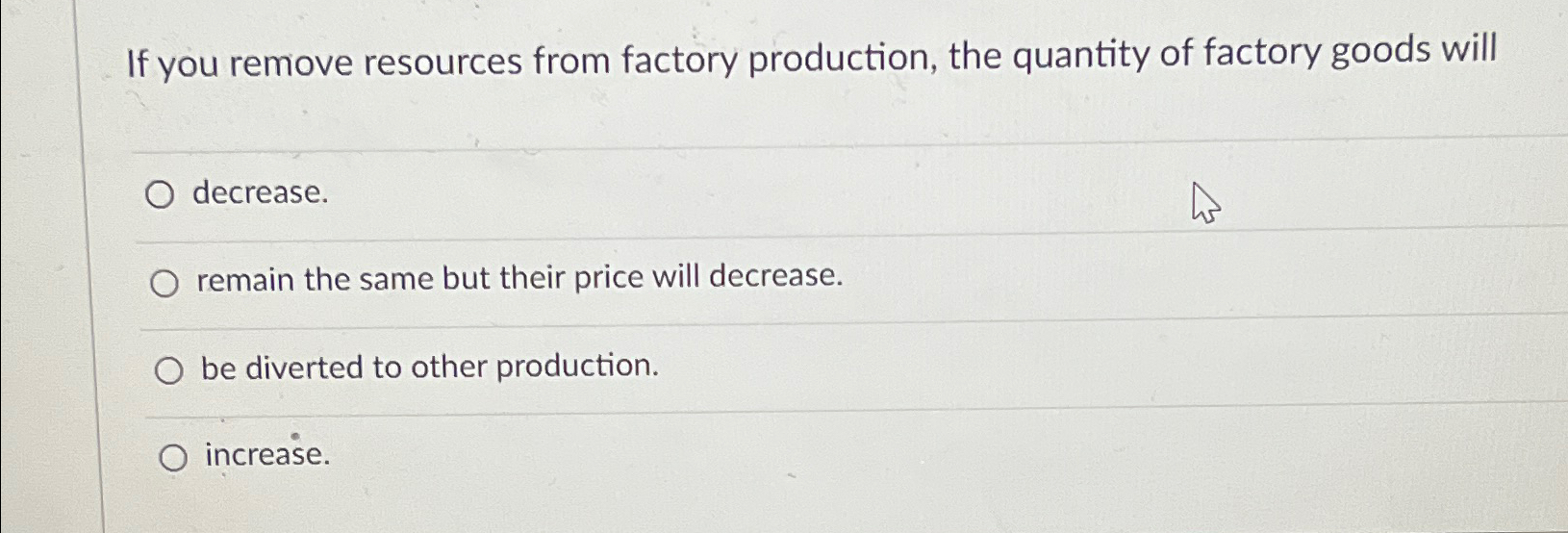 Solved If you remove resources from factory production, the | Chegg.com