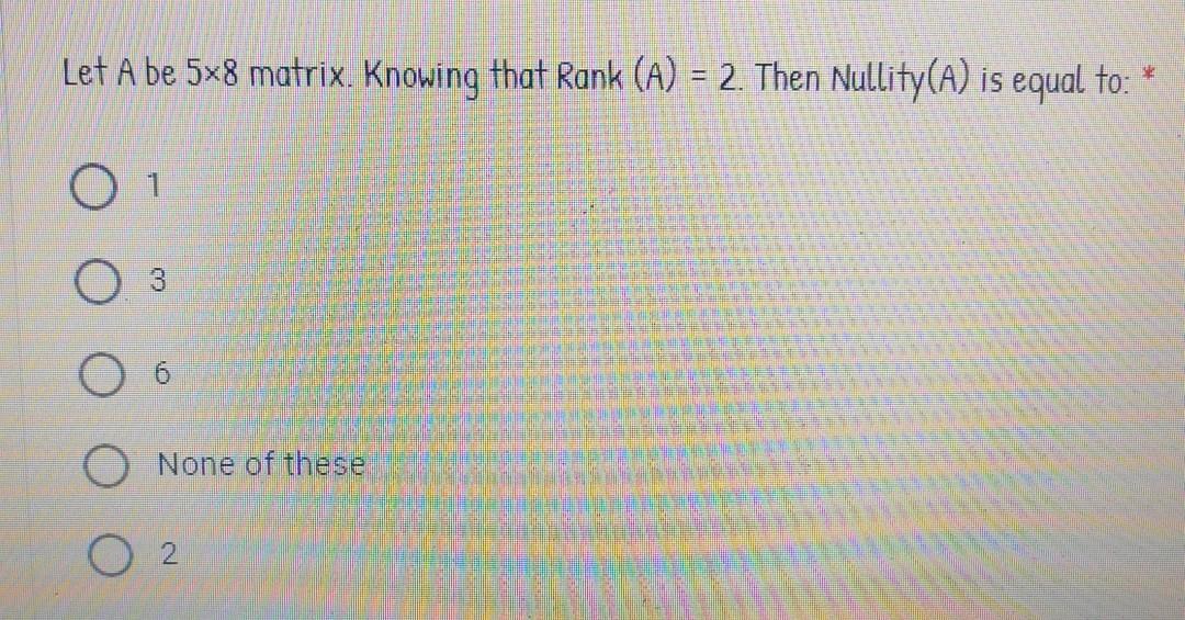 Solved Let A be 5x8 matrix. Knowing that Rank (A) = 2. Then | Chegg.com