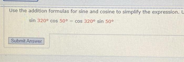 Solved Use the addition formulas for sine and cosine to | Chegg.com