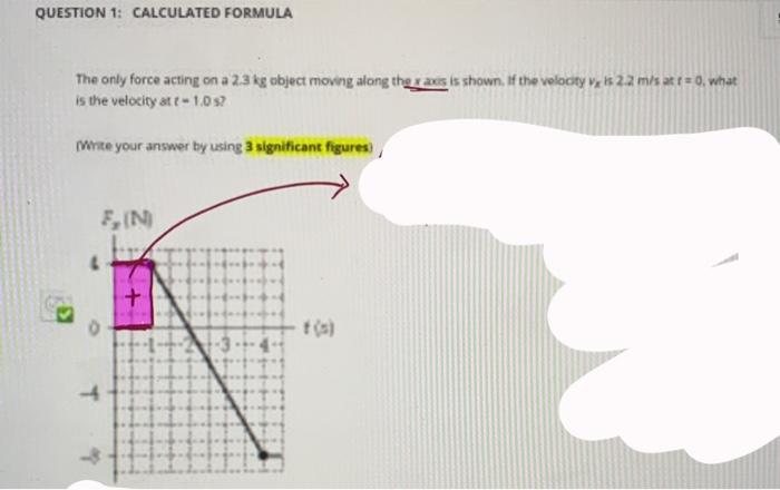 Solved Question 1 Calculated Formula The Only Force Acting