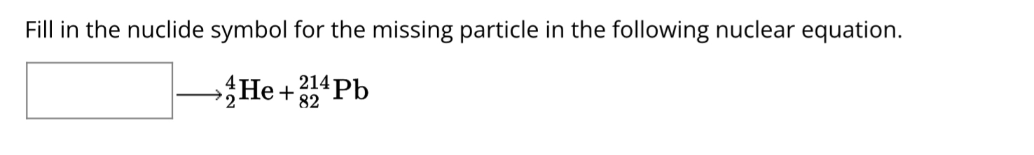 Solved Fill in the nuclide symbol for the missing particle | Chegg.com
