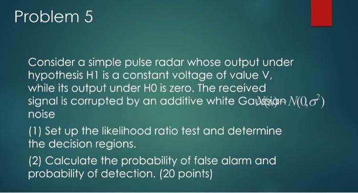 Problem 5 Consider a simple pulse radar whose output | Chegg.com