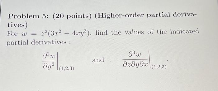 Solved Problem 5: (20 points) (Higher-order partial | Chegg.com