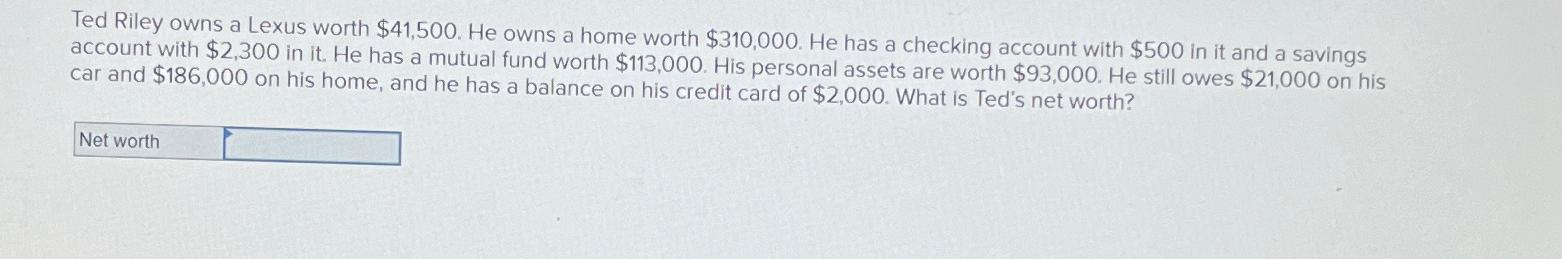 Solved Ted Riley owns a Lexus worth $41,500. ﻿He owns a home | Chegg.com