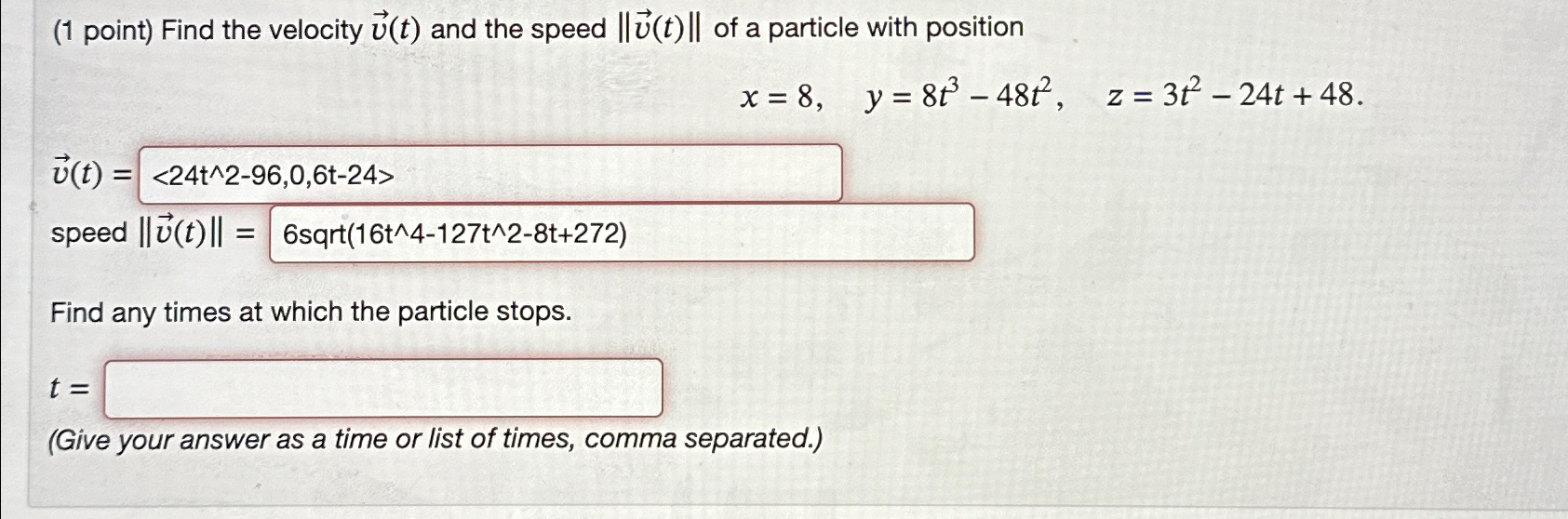 Solved (1 ﻿point) ﻿Find the velocity vec(v)(t) ﻿and the | Chegg.com
