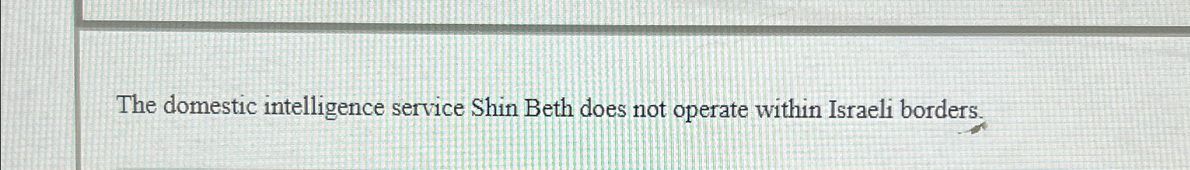 Solved The domestic intelligence service Shin Beth does not | Chegg.com