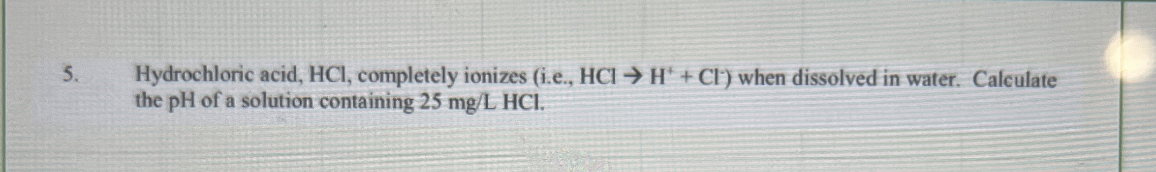 Solved Hydrochloric acid, HCl , ﻿completely ionizes | Chegg.com