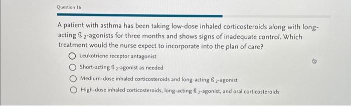 Question 16 A patient with asthma has been taking | Chegg.com