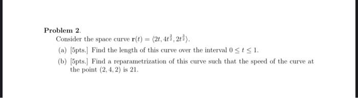 Solved Problem 2. Consider the space curve | Chegg.com