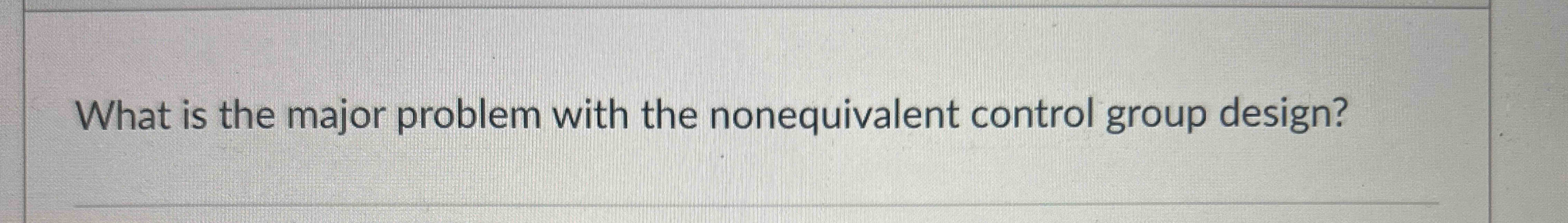 Solved What is the major problem with the nonequivalent | Chegg.com
