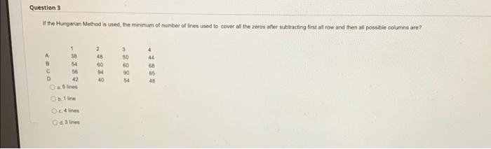Solved Question 3 If the Hungarian Method is used, the | Chegg.com