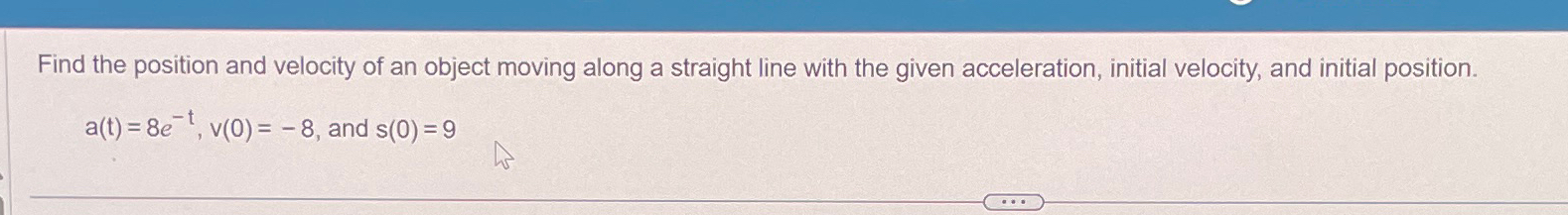 Solved Find the position and velocity of an object moving | Chegg.com