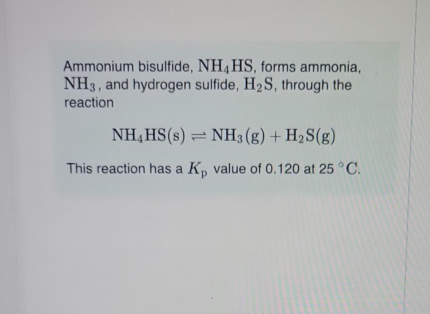 Solved Ammonium bisulfide, NH4HS, forms ammonia, NH3, and | Chegg.com