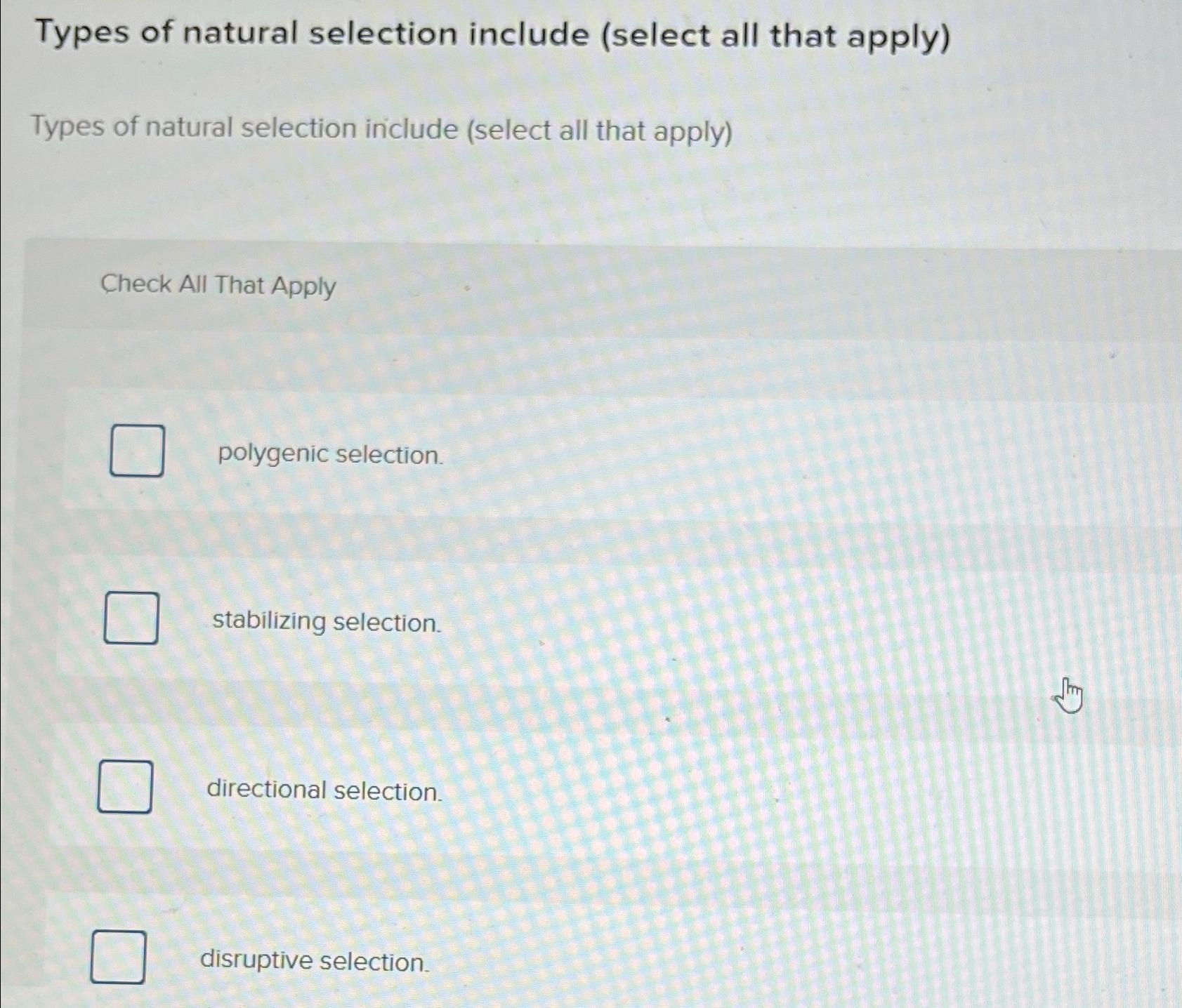 Solved Types of natural selection include (select all that | Chegg.com