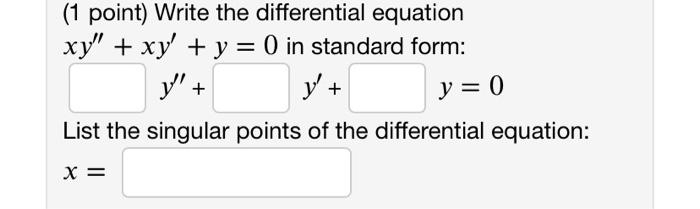 Solved (1 point) Write the differential equation xy" + xy' + | Chegg.com
