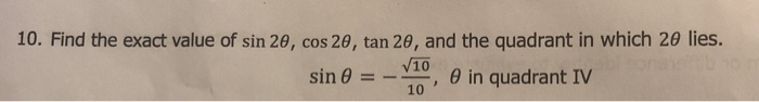 Solved 10. Find the exact value of sin 20, cos 20, tan 20, | Chegg.com