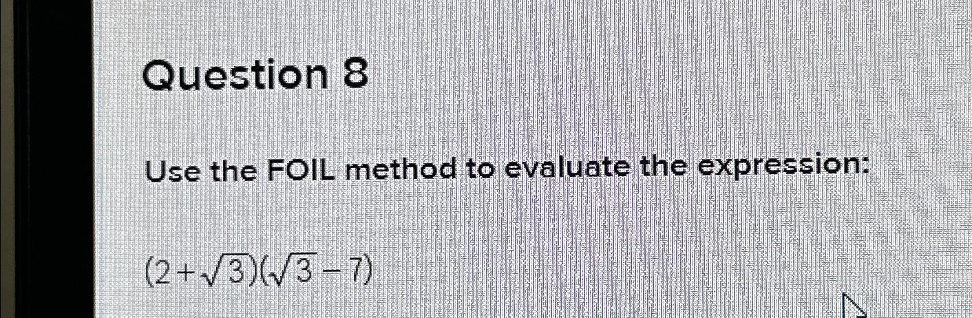 Solved Question 8Use the FOIL method to evaluate the | Chegg.com