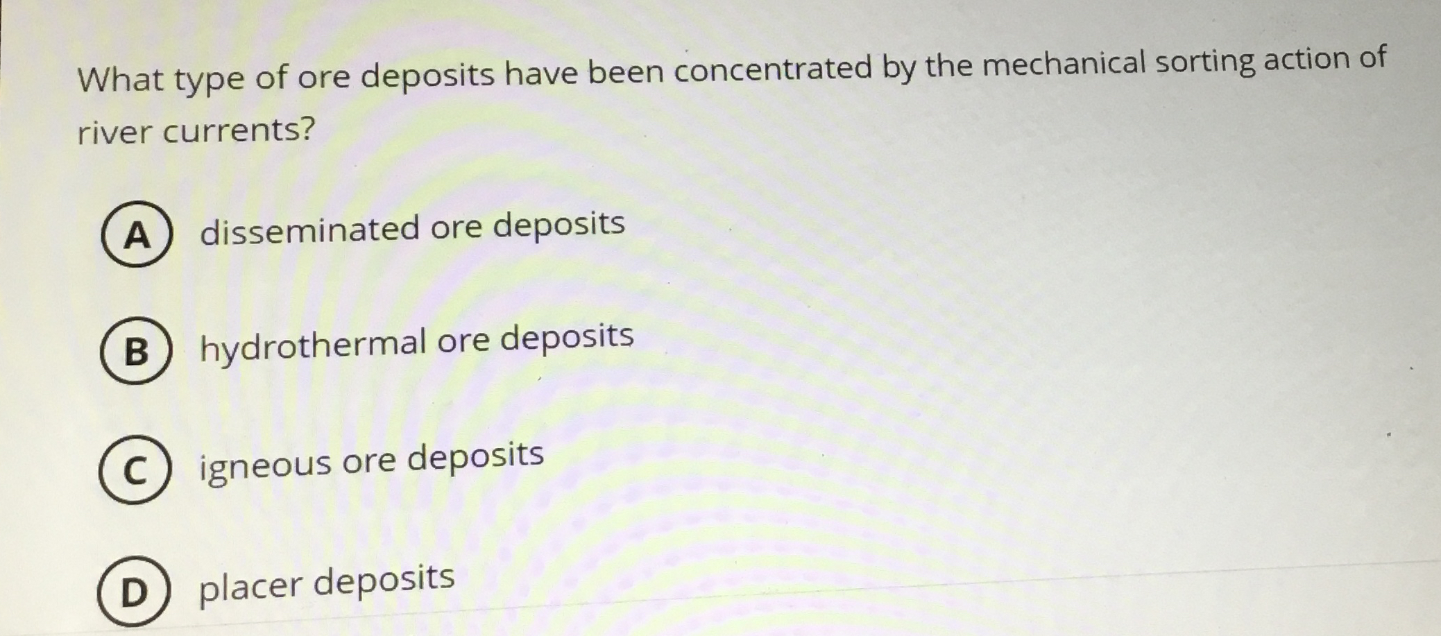 Solved What type of ore deposits have been concentrated by | Chegg.com