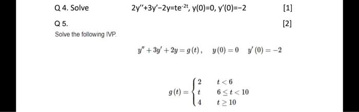 Solved Q 4. Solve 2y′′+3y′−2y=te−2t,y(0)=0,y′(0)=−2 Q 5. [1] | Chegg.com
