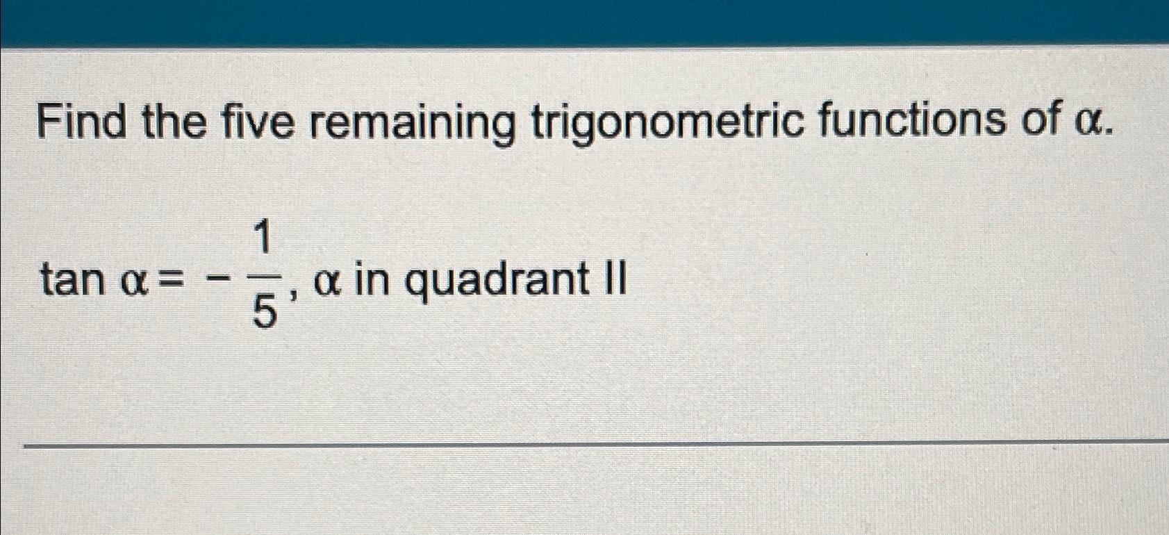 Solved Find the five remaining trigonometric functions of | Chegg.com