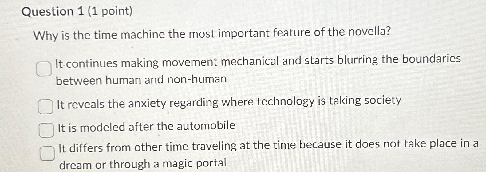 Solved Question 1 (1 ﻿point)Why is the time machine the most | Chegg.com