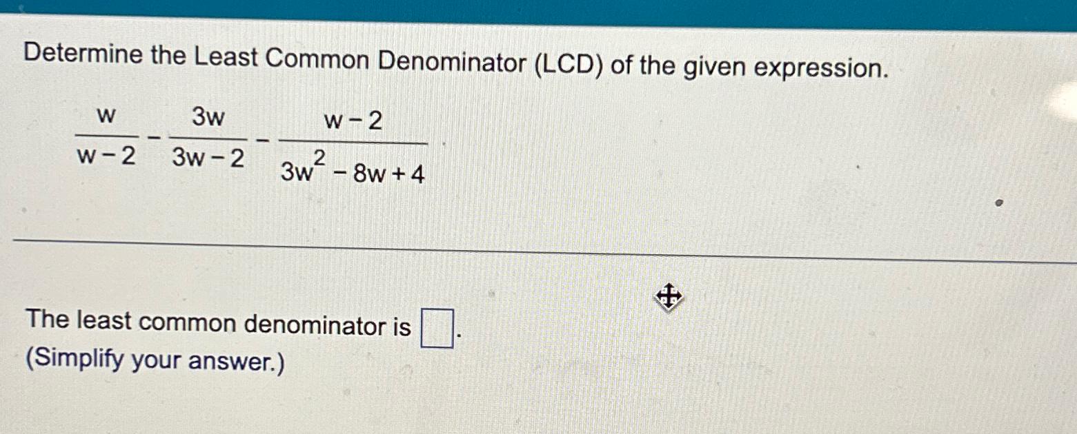 Solved Determine the Least Common Denominator (LCD) ﻿of the | Chegg.com