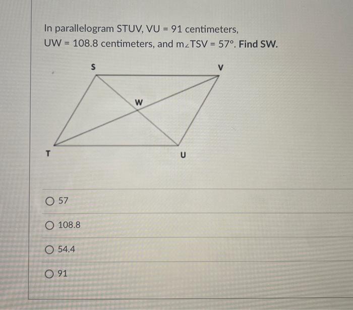 Solved In parallelogram STUV, VU =91 centimeters, UW=108.8 | Chegg.com