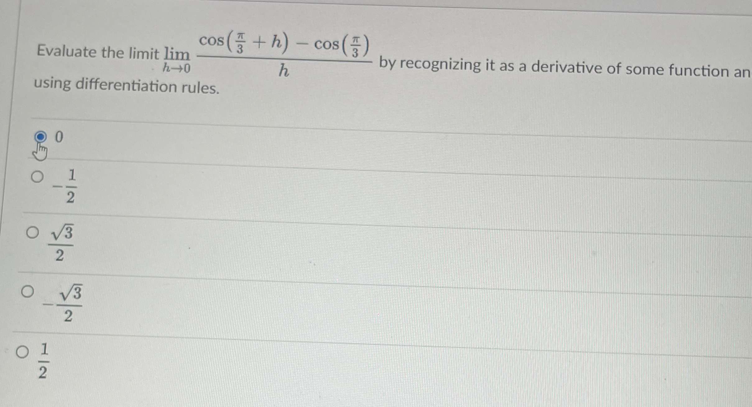 Solved Evaluate the limit limh→0cos(π3+h)-cos(π3)h ﻿by | Chegg.com
