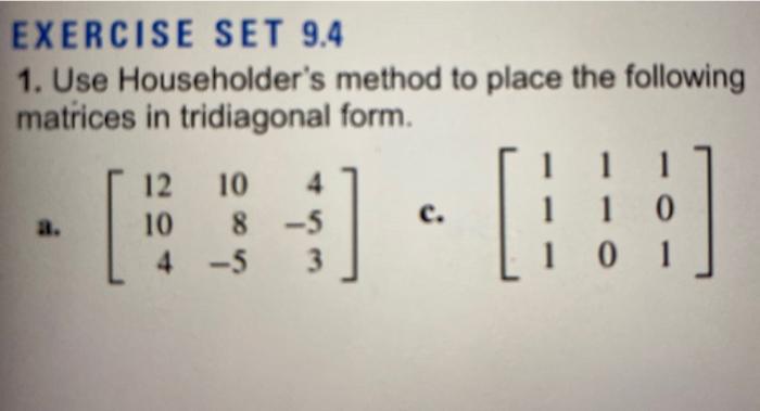 Solved EXERCISE SET 9.4 1. Use Householder's method to place | Chegg.com