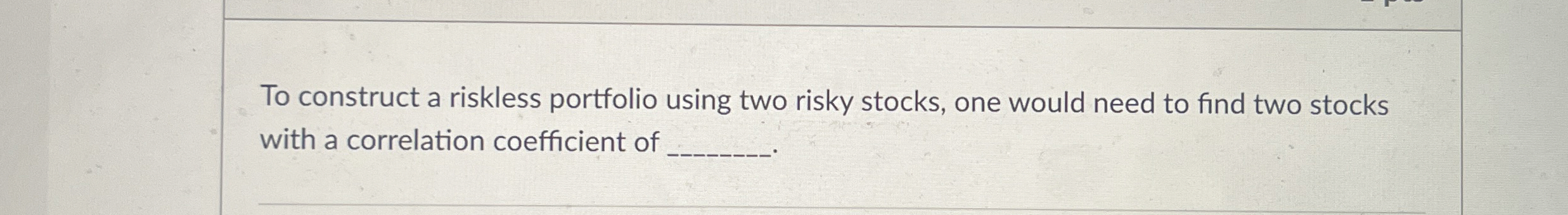 Solved To construct a riskless portfolio using two risky | Chegg.com