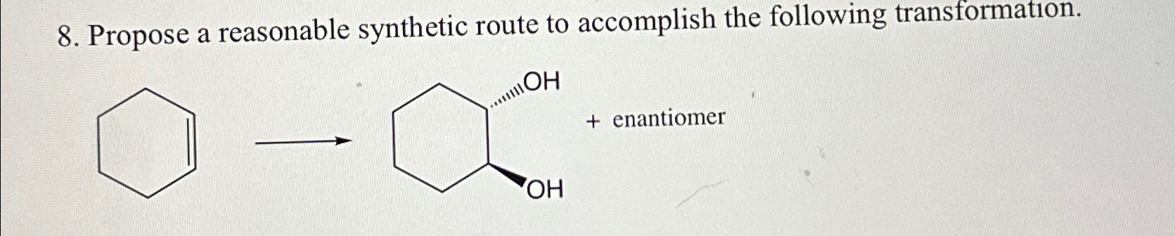 Solved Propose a reasonable synthetic route to accomplish | Chegg.com